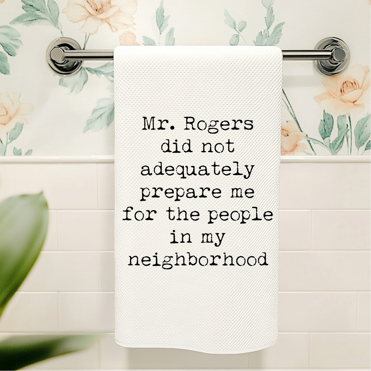 Mr Rogers Did Not Adequately Prepare Me For The People In My Neighborh ...